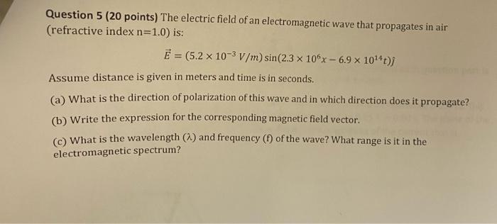 Solved Question 5 ( 20 points) The electric field of an | Chegg.com