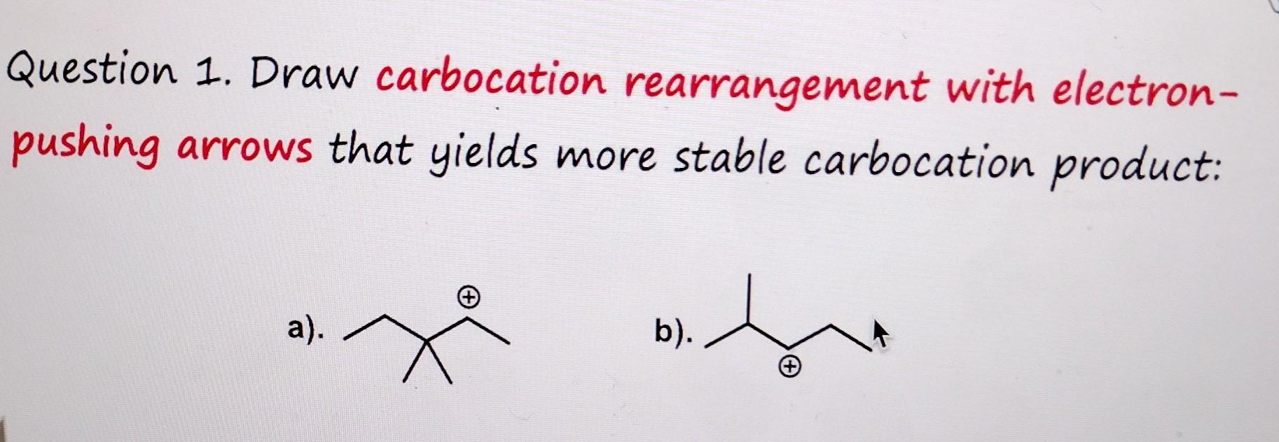 Solved Draw carbocation rearrangement with electron pushing | Chegg.com Solved Draw carbocation rearrangement with electron pushing | Chegg.com