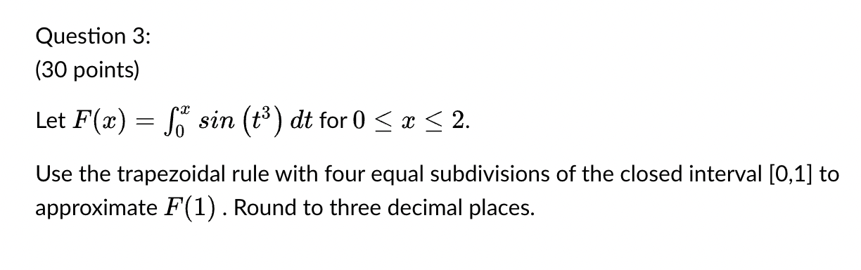 Solved Question 3:(30 ﻿points)Let F(x)=\int_0^x sin(t^(3))dt | Chegg.com