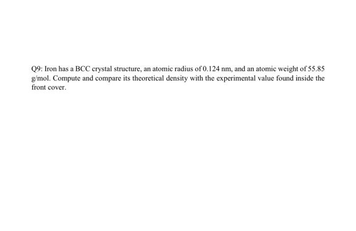 Solved Q9: Iron has a BCC crystal structure, an atomic | Chegg.com