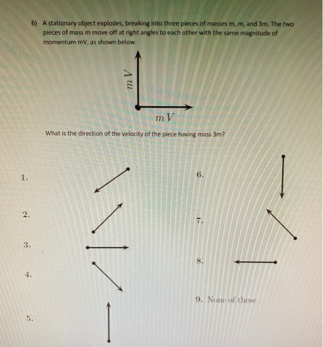 Solved 6) A stationary object explodes, breaking into three | Chegg.com