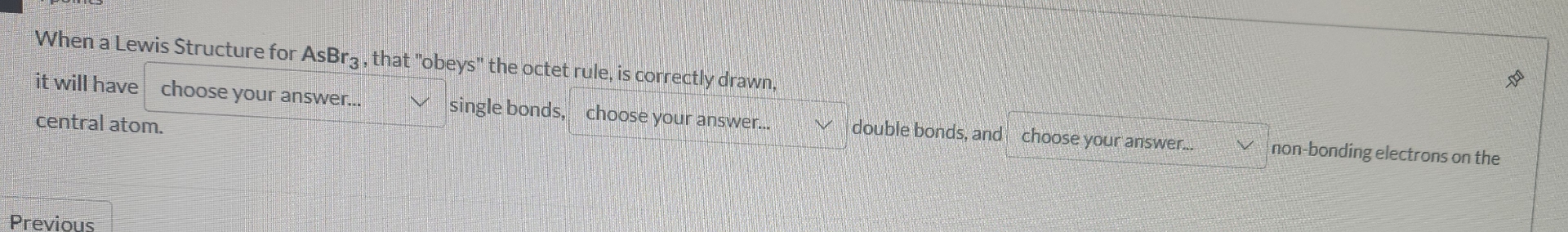 Solved When a Lewis Structure for AsBr3, ﻿that "obeys" the | Chegg.com