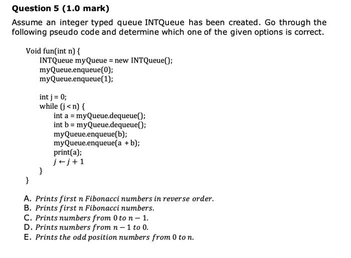 Solved Question 5 (1.0 mark) Assume an integer typed queue | Chegg.com