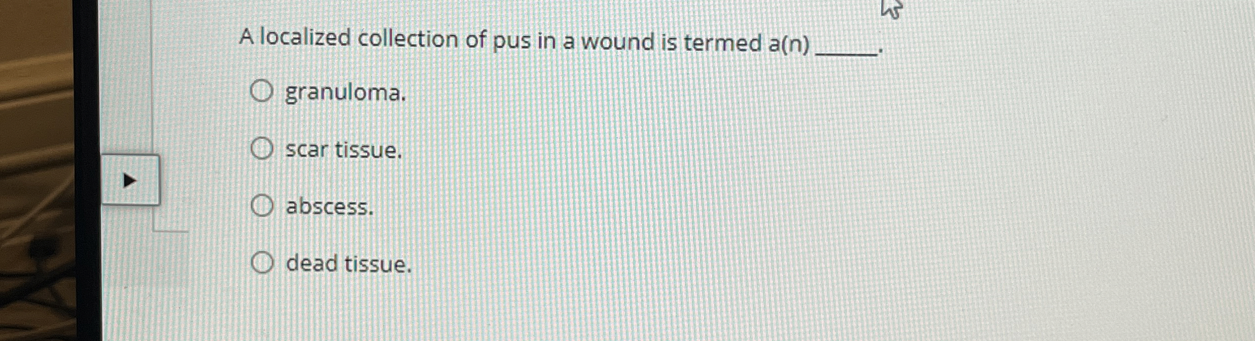 Solved A localized collection of pus in a wound is termed | Chegg.com
