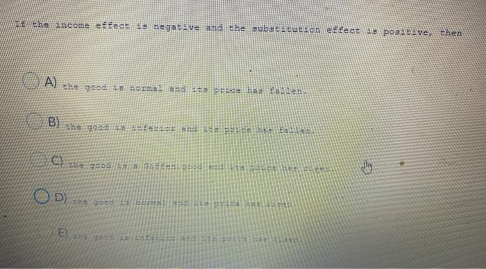 Solved the income effect 19 negative and the substitution | Chegg.com