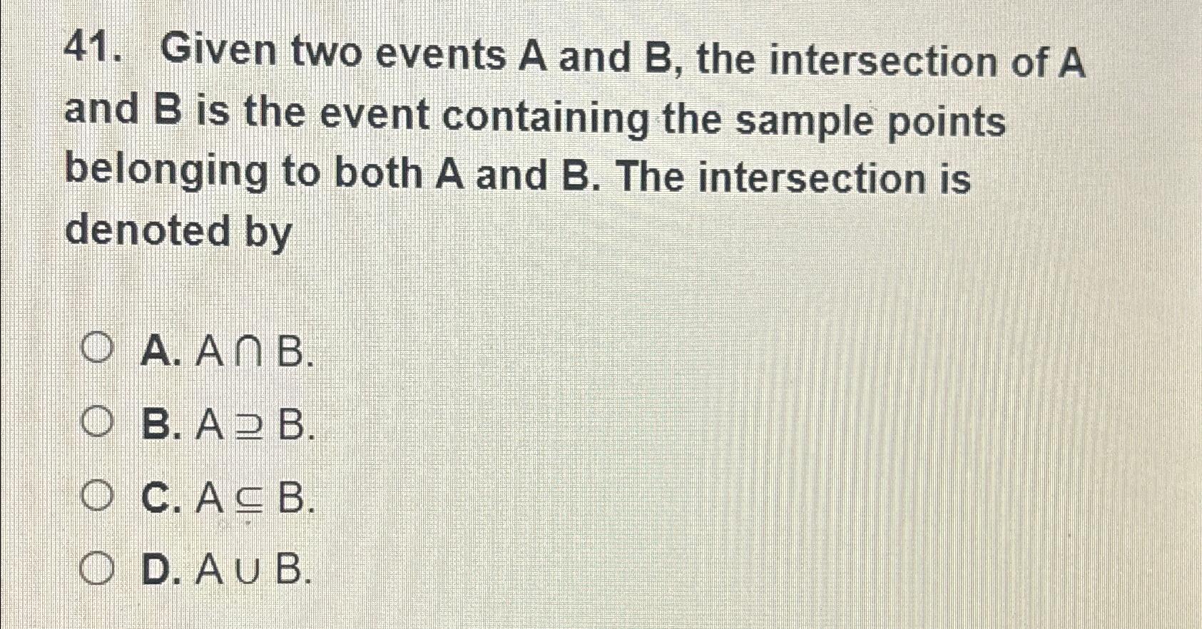 Solved Given two events A and B, ﻿the intersection of A and | Chegg.com