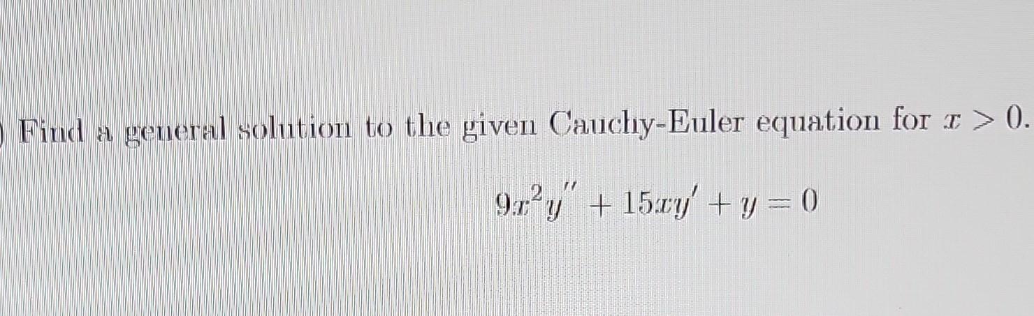 Solved Find u general solution to the given Cauchy-Euler | Chegg.com
