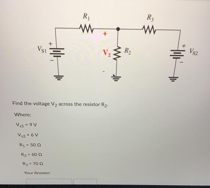 Solved R R3 M + + Vsi V2 w R2 Vs2 Find the voltage V2 across | Chegg.com