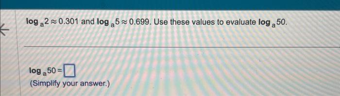 Solved loga2≈0.301 and loga5≈0.699. Use these values to | Chegg.com