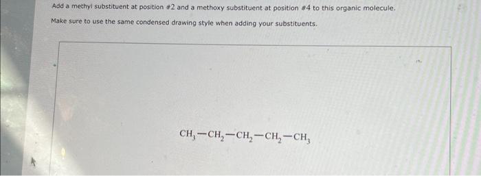 Solved Add a methyl substituent at position #2 and a methoxy | Chegg.com