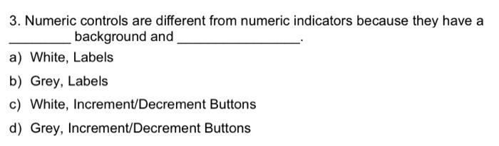 Solved 3. Numeric controls are different from numeric | Chegg.com Solved 3. Numeric controls are different from numeric | Chegg.com