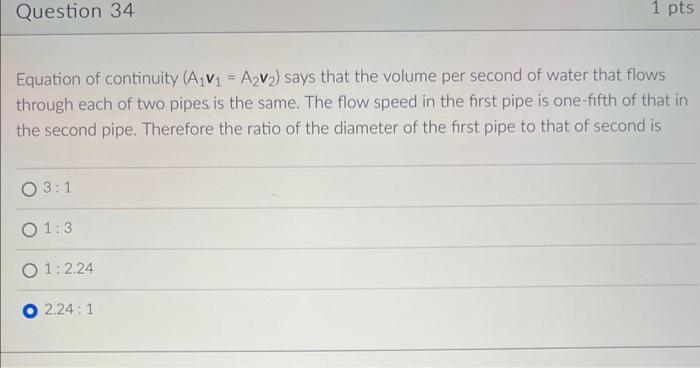 Solved Equation of continuity (A1v1=A2v2) says that the | Chegg.com