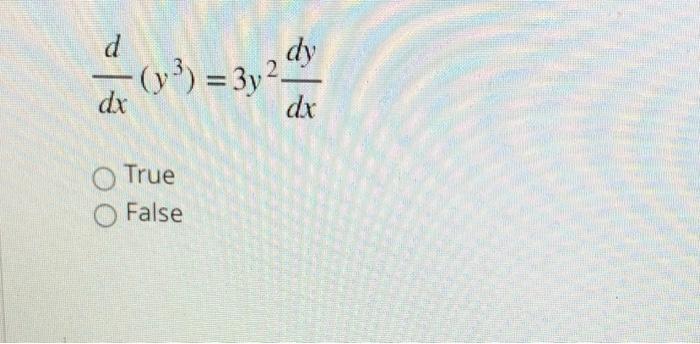 Solved dxd(y3)=3y2dxdy True False | Chegg.com