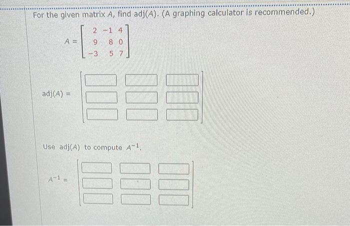 Solved For the given matrix A, find adj (A). ( A graphing | Chegg.com