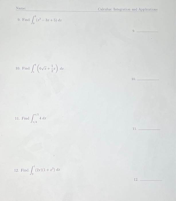 Solved Name: Calculus: Integration and Applications 9. Find | Chegg.com