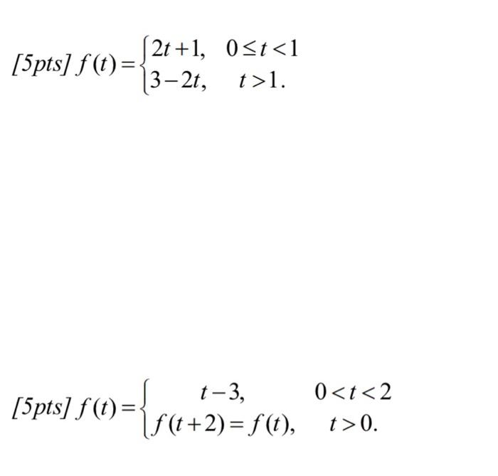 Solved [5pts]f(t)={2t+1,3−2t,0≤t 1 | Chegg.com