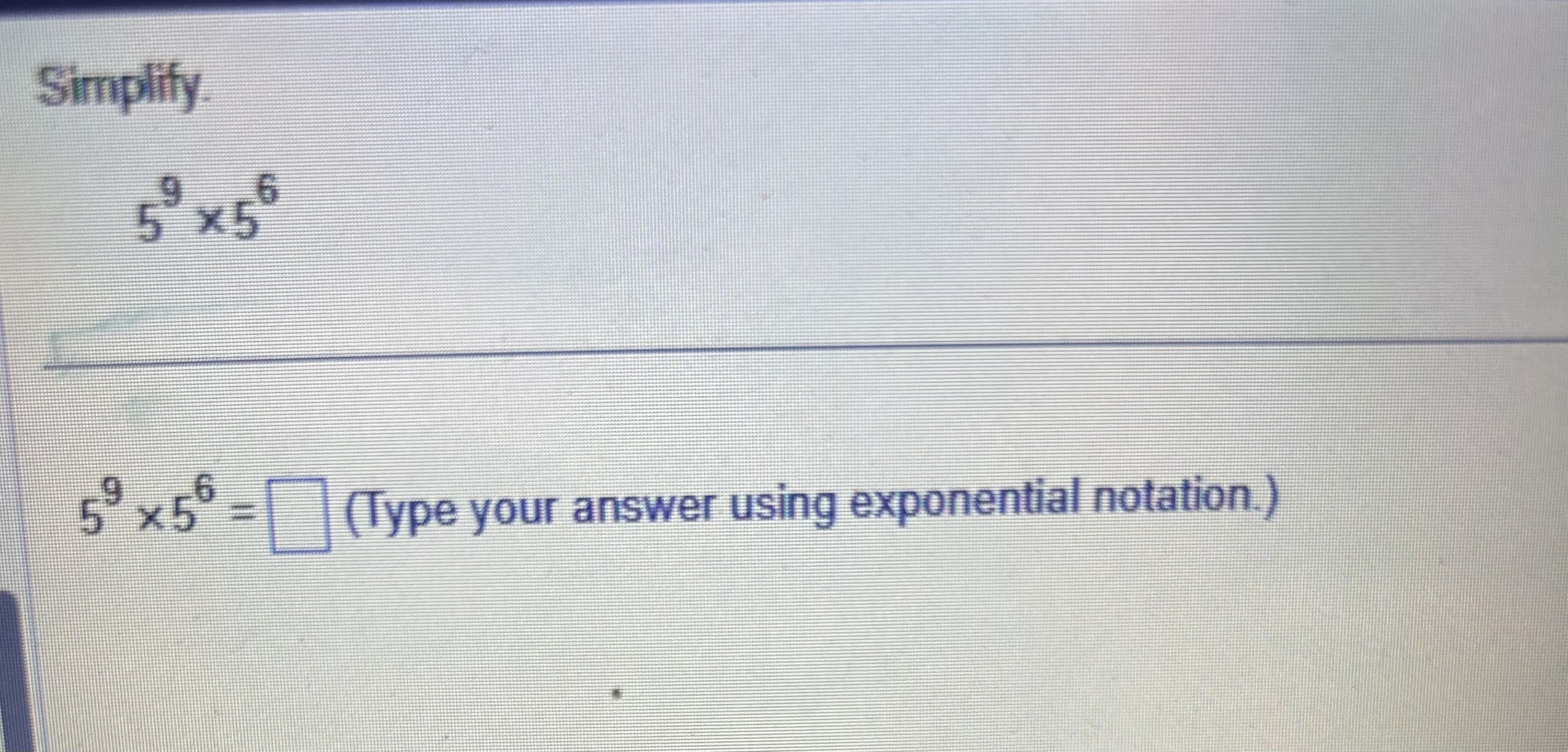 Solved Simplify.59×5659×56=(Type your answer using | Chegg.com