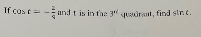 Solved If cost=−92 and t is in the 3rd quadrant, find sint. | Chegg.com