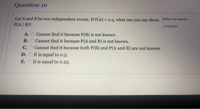 Solved Question 10 Let A and B be two independent events. If | Chegg.com