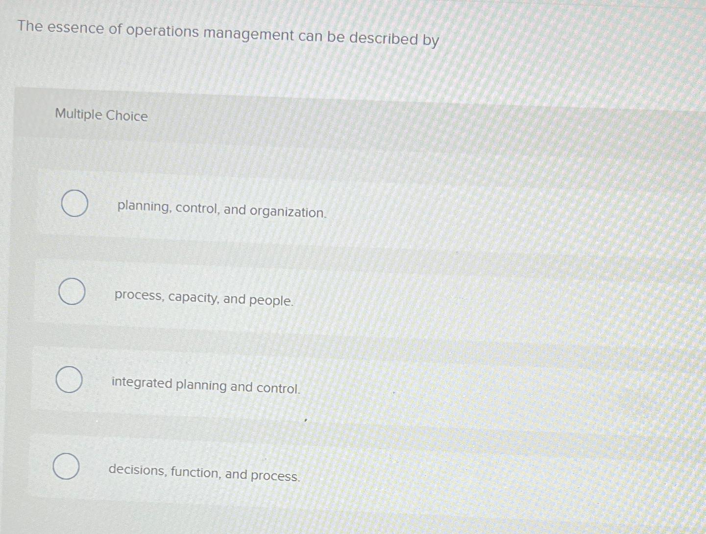 Solved The essence of operations management can be described | Chegg.com