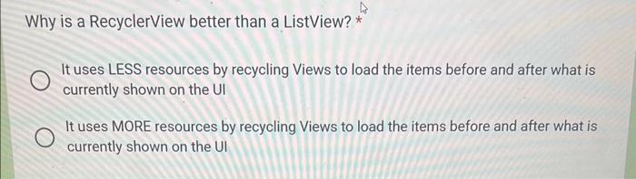Solved Why is a RecyclerView better than a ListView? * It | Chegg.com