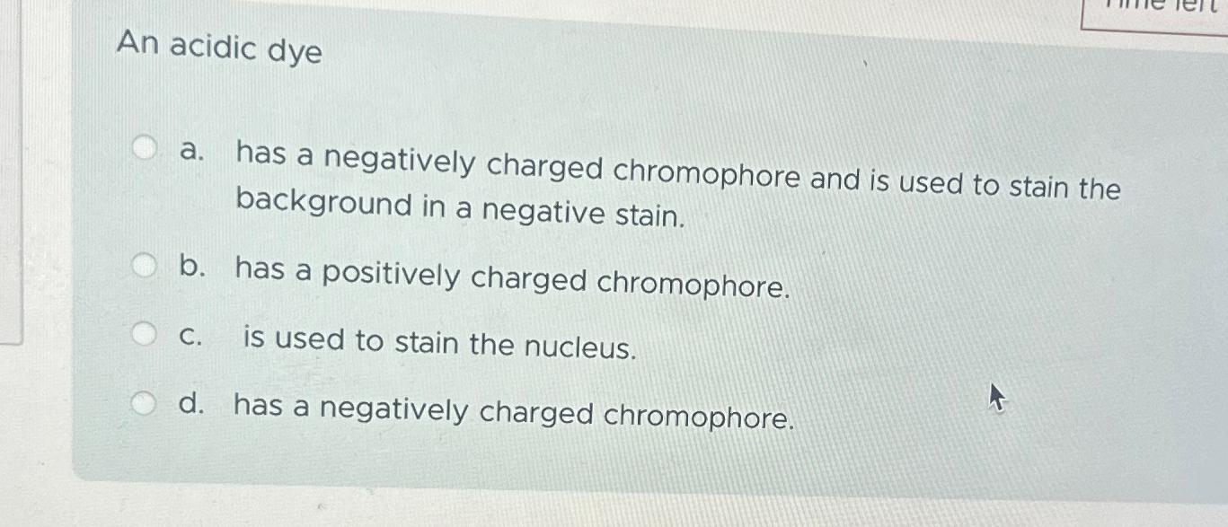 Solved An acidic dyea. ﻿has a negatively charged chromophore | Chegg.com