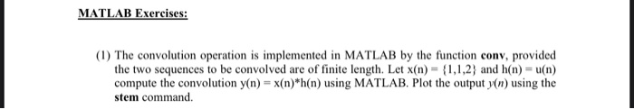 Solved MATLAB Exercises: (1) The convolution operation is | Chegg.com