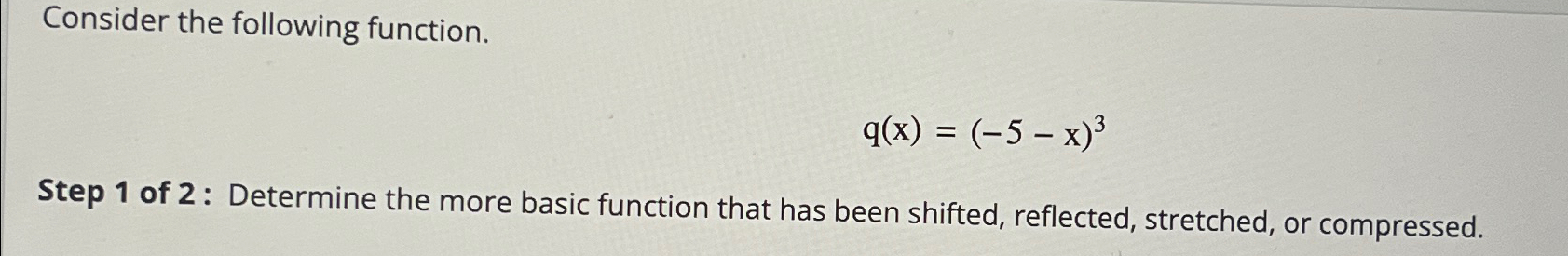 Solved Consider the following function.q(x)=(-5-x)3Step 1 | Chegg.com