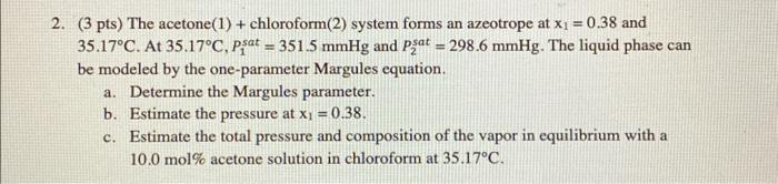 Solved 2. (3 pts) The acetone (1)+ chloroform(2) system | Chegg.com