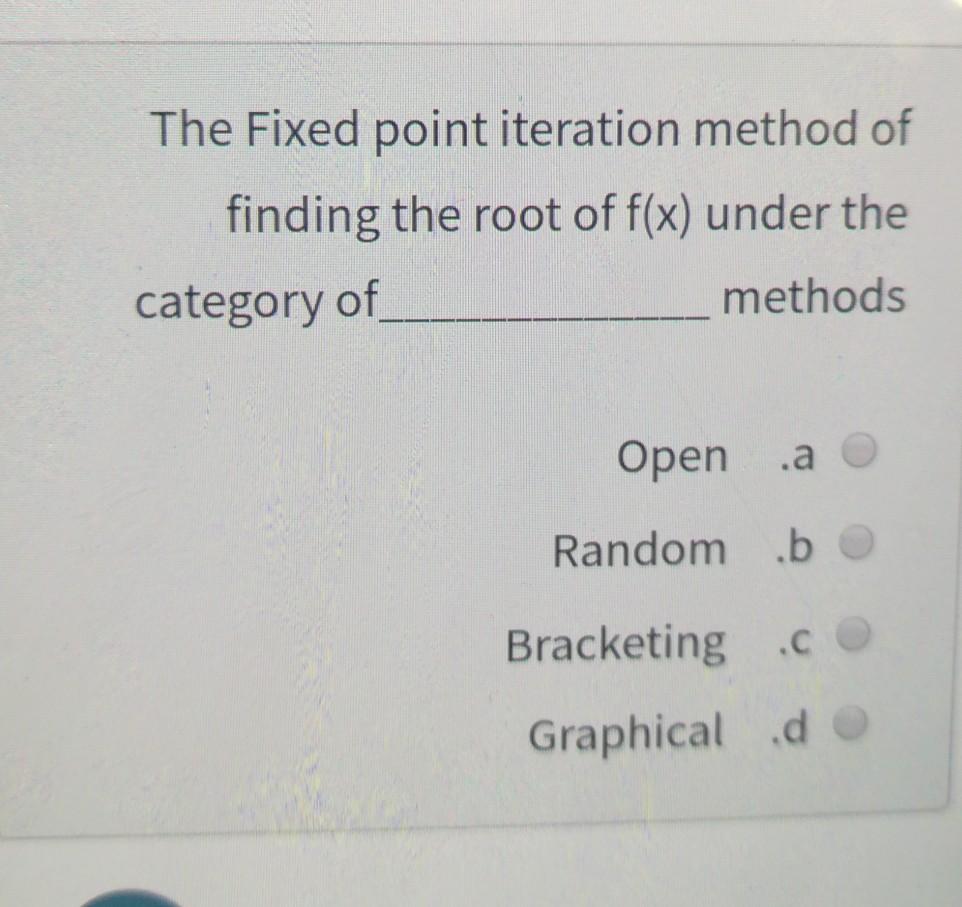 Solved The Fixed point iteration method of finding the root | Chegg.com