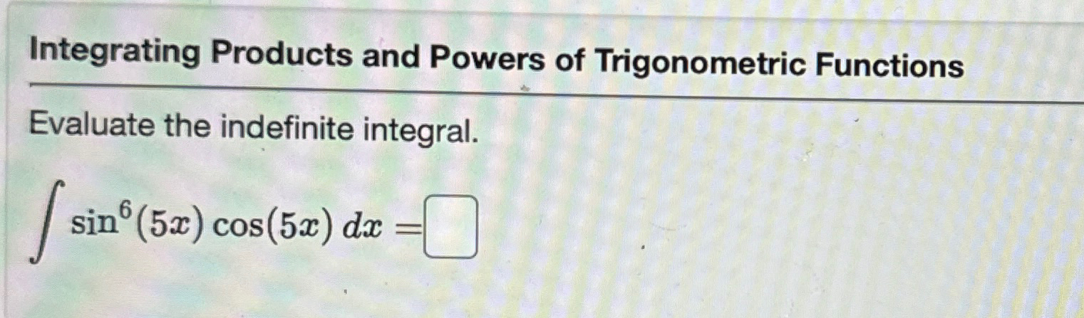 Solved Integrating Products and Powers of Trigonometric | Chegg.com