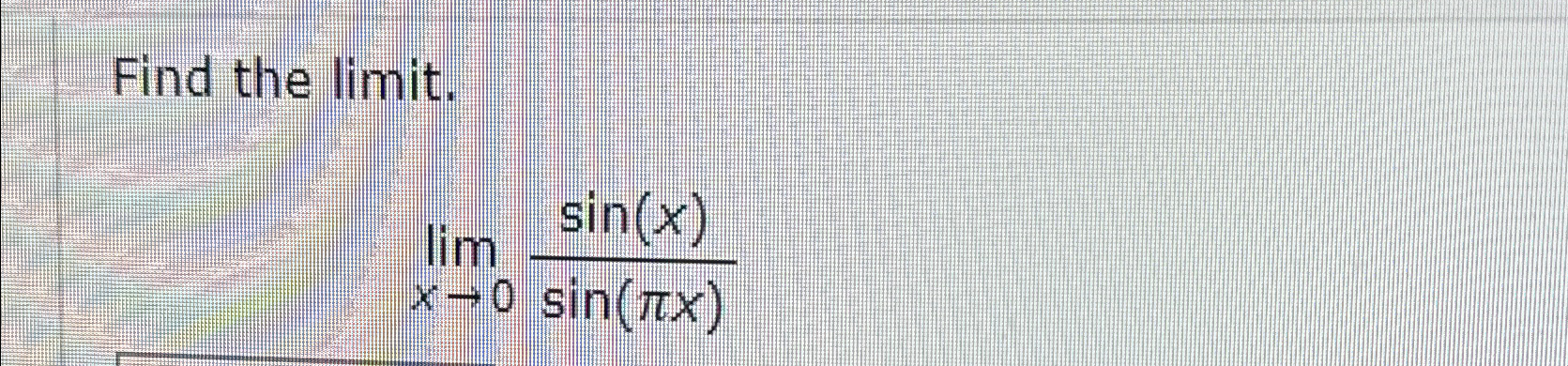 Solved Find the limit.limx→0sin(x)sin(πx) | Chegg.com