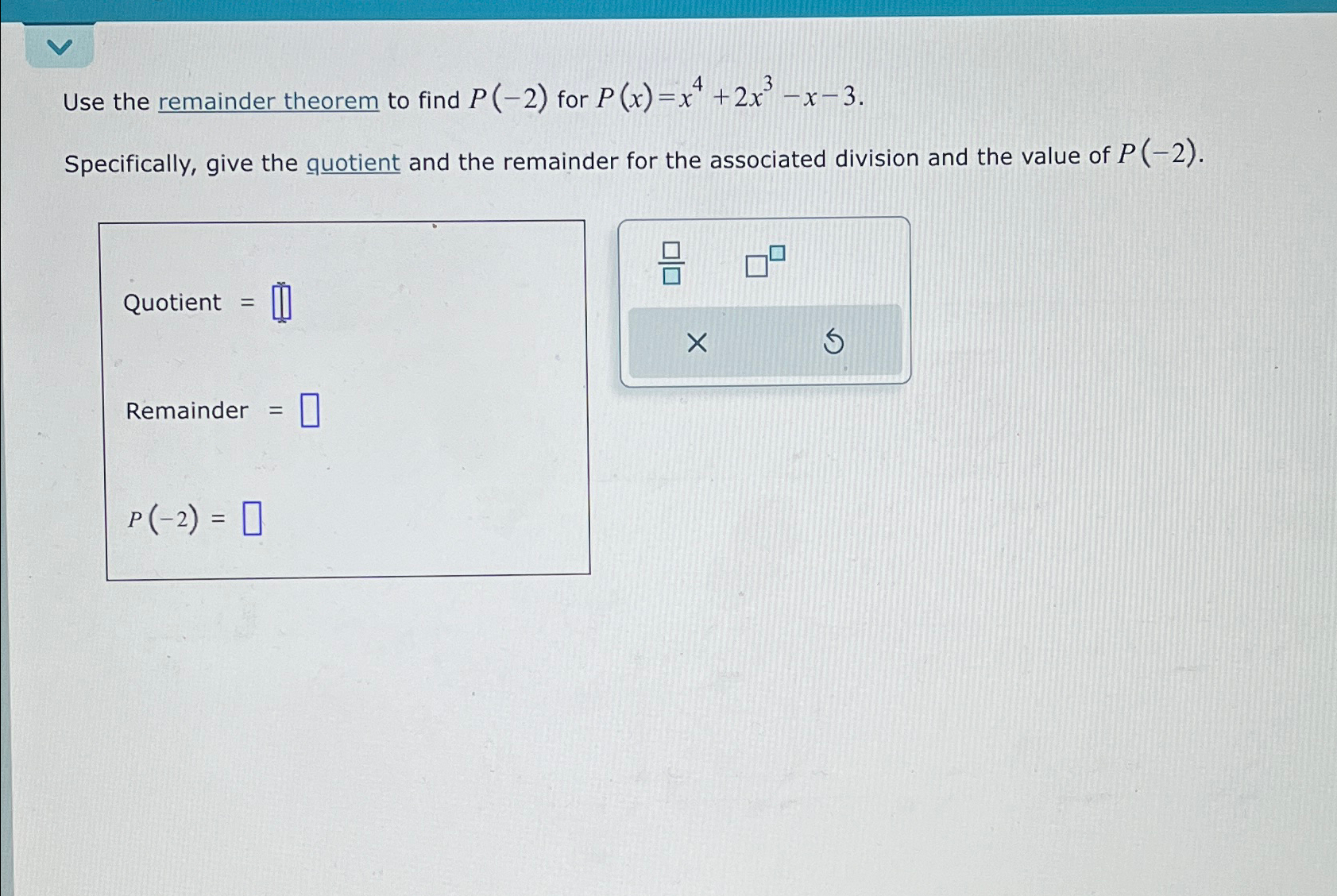 Solved Use the remainder theorem to find P(-2) ﻿for | Chegg.com