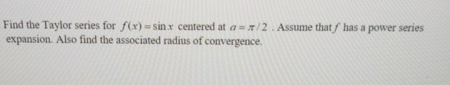 Solved Find the Taylor series for f(x)=sinx ﻿centered at | Chegg.com