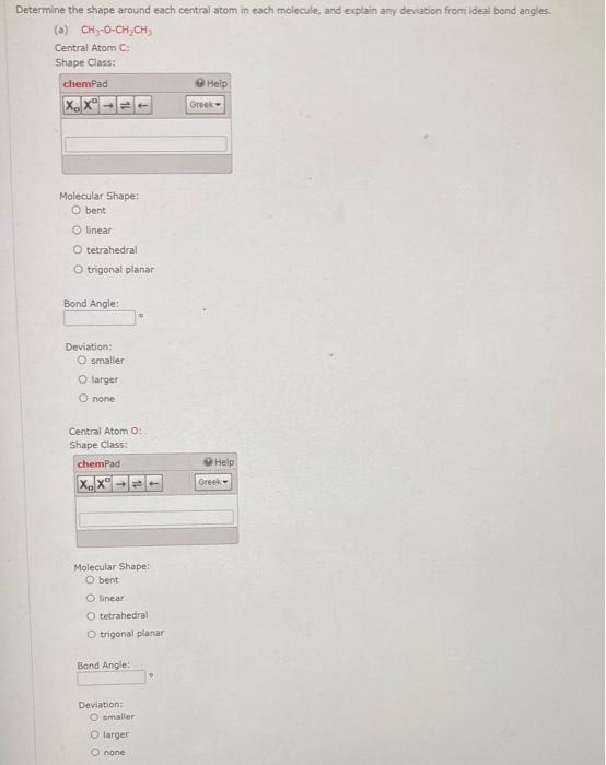 Solved Determine the shape around each central atom in each | Chegg.com