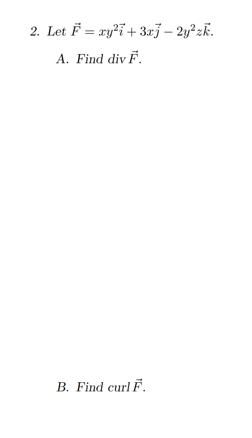 Solved Let vec(F)=xy2vec(i)+3xvec(j)-2y2zvec(k).A. ﻿Find | Chegg.com