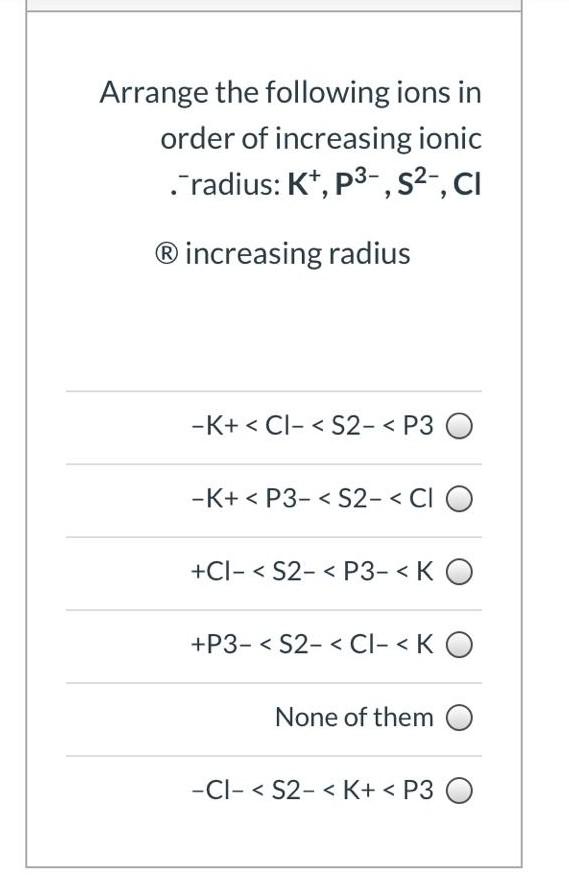 Solved Arrange the following ions in order of increasing | Chegg.com