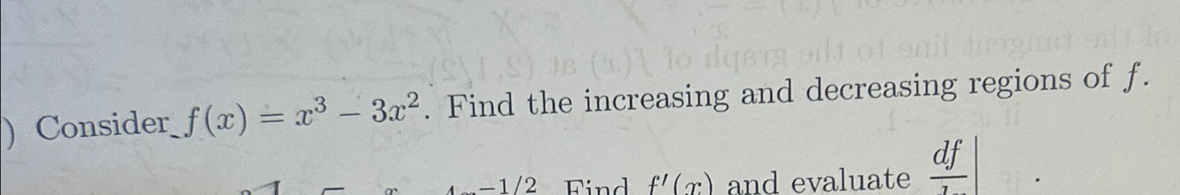 Solved Consider_ f(x)=x3-3x2. ﻿Find the increasing and | Chegg.com