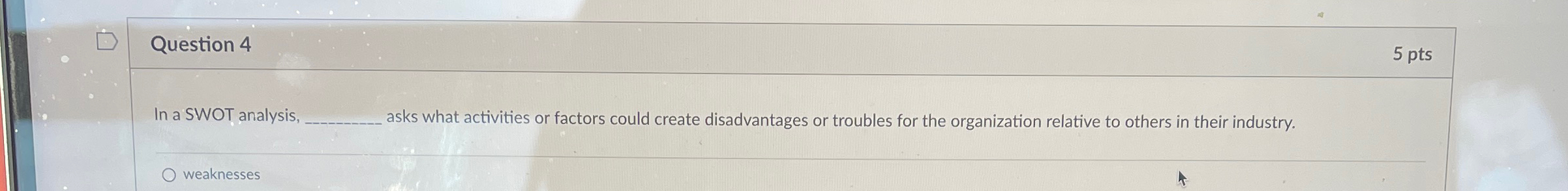 Solved Question 45 ﻿ptsIn a SWOT analysis q, ﻿asks what | Chegg.com