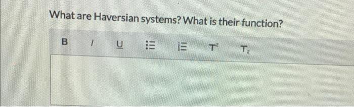 Solved What are Haversian systems? What is their function? B | Chegg.com