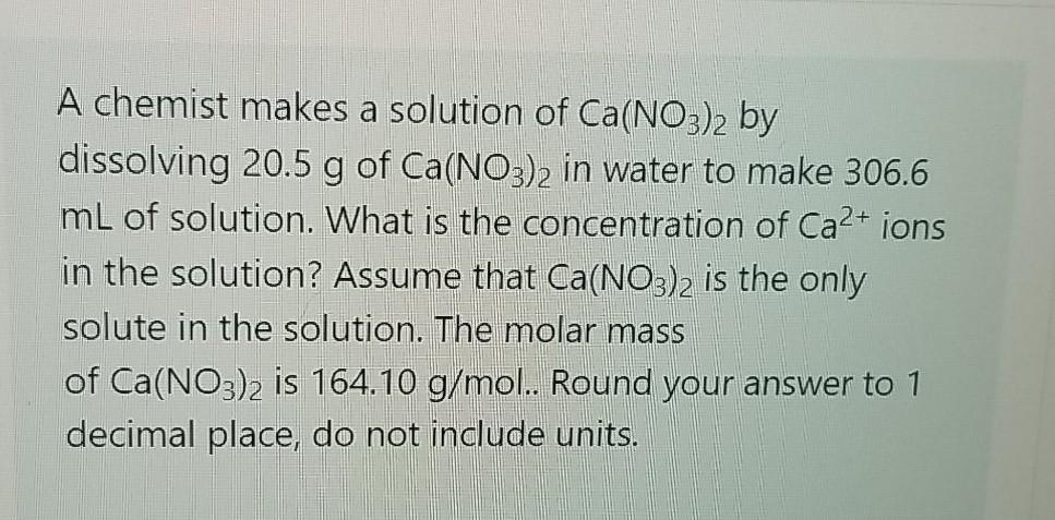 Solved A chemist makes a solution of Ca(NO3)2 by dissolving | Chegg.com