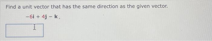 Solved Find a unit vector that has the same direction as the | Chegg.com