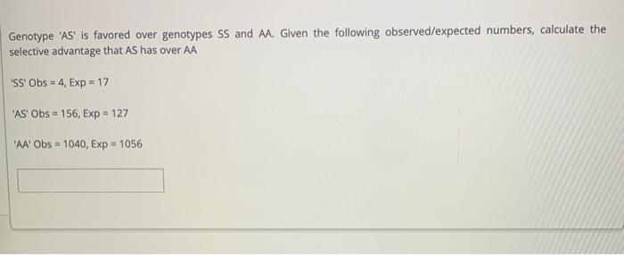 Solved Genotype 'AS' is favored over genotypes SS and AA. | Chegg.com