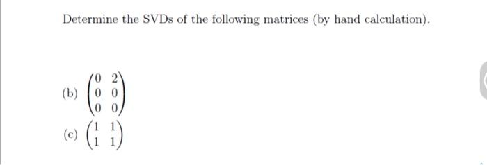Solved Determine the SVDs of the following matrices (by hand | Chegg.com