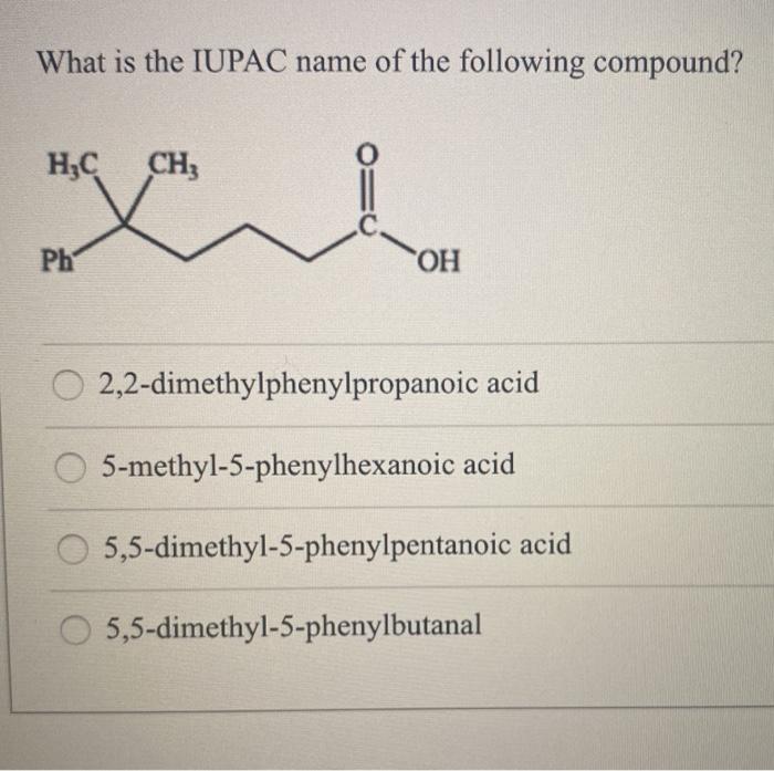 Solved What is the IUPAC name of the following compound? HC | Chegg.com
