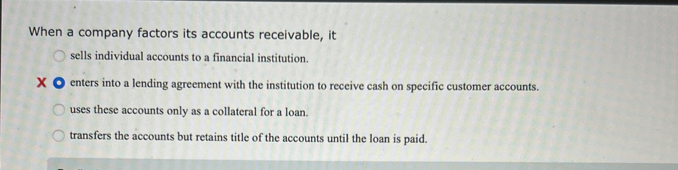 Solved When a company factors its accounts receivable, | Chegg.com