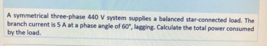 Solved A symmetrical three-phase 440 V system supplies a | Chegg.com