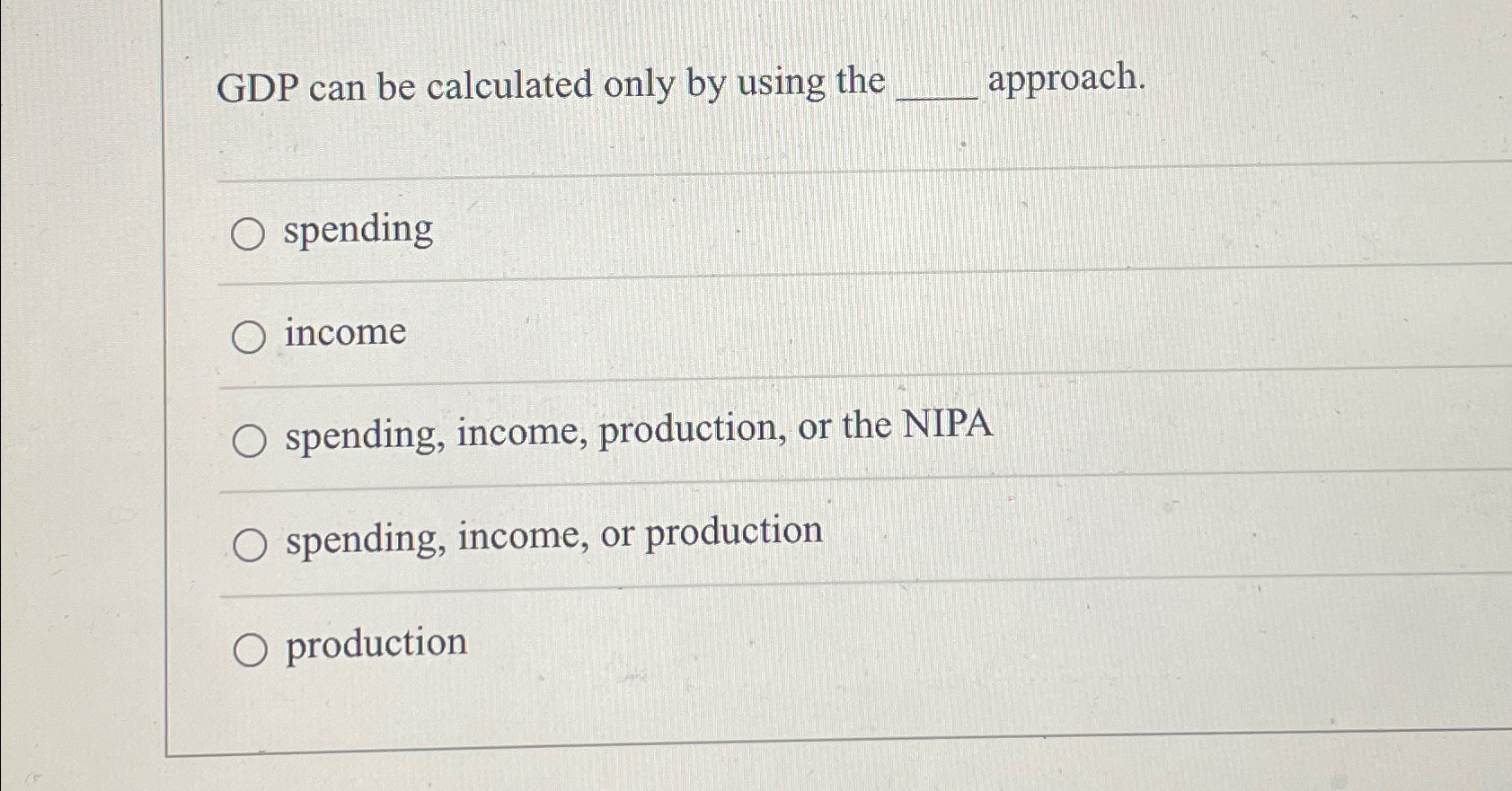Solved GDP can be calculated only by using the | Chegg.com