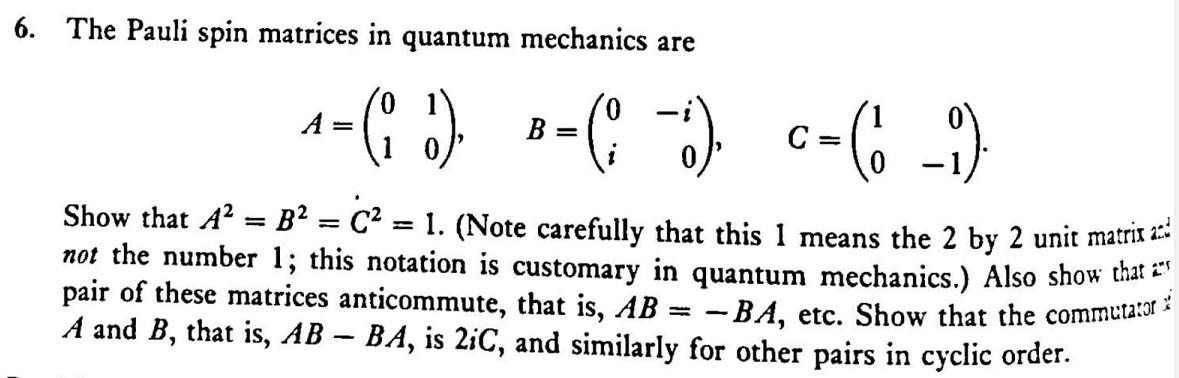 Solved 6. The Pauli spin matrices in quantum mechanics are | Chegg.com