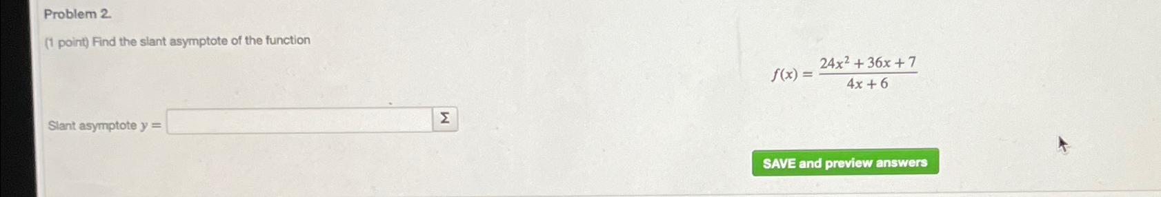 Solved Problem 2.(1 ﻿point) ﻿Find the slant asymptote of the | Chegg.com